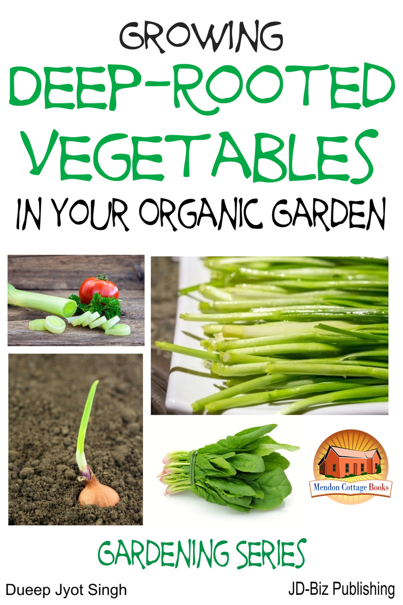 Growing Deep-Rooted Vegetables In Your Organic Garden – Gardening Books